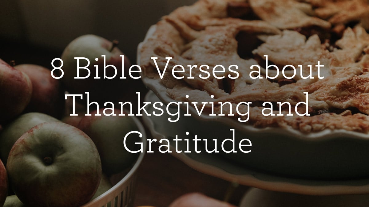 8 Bible Verses about Thanksgiving and Gratitude